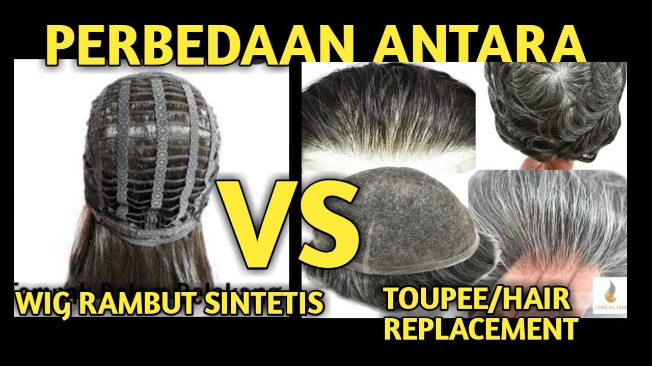 PEBEDAAN WIG RAMBUT SINTETIS DENGAN TOUPEE/HAIR REPLACEMENT SYSTEM DAN ...