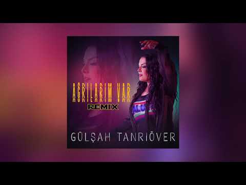 Gülşah Tanrıöver - Ağrılarım Var (Remix)