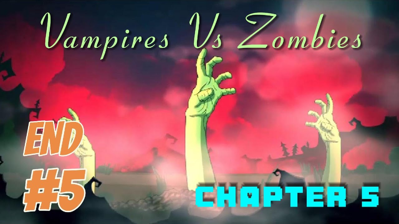 Vampires Vs Zombies Gameplay - Part 5 END - Chapter 5 - YouTube
