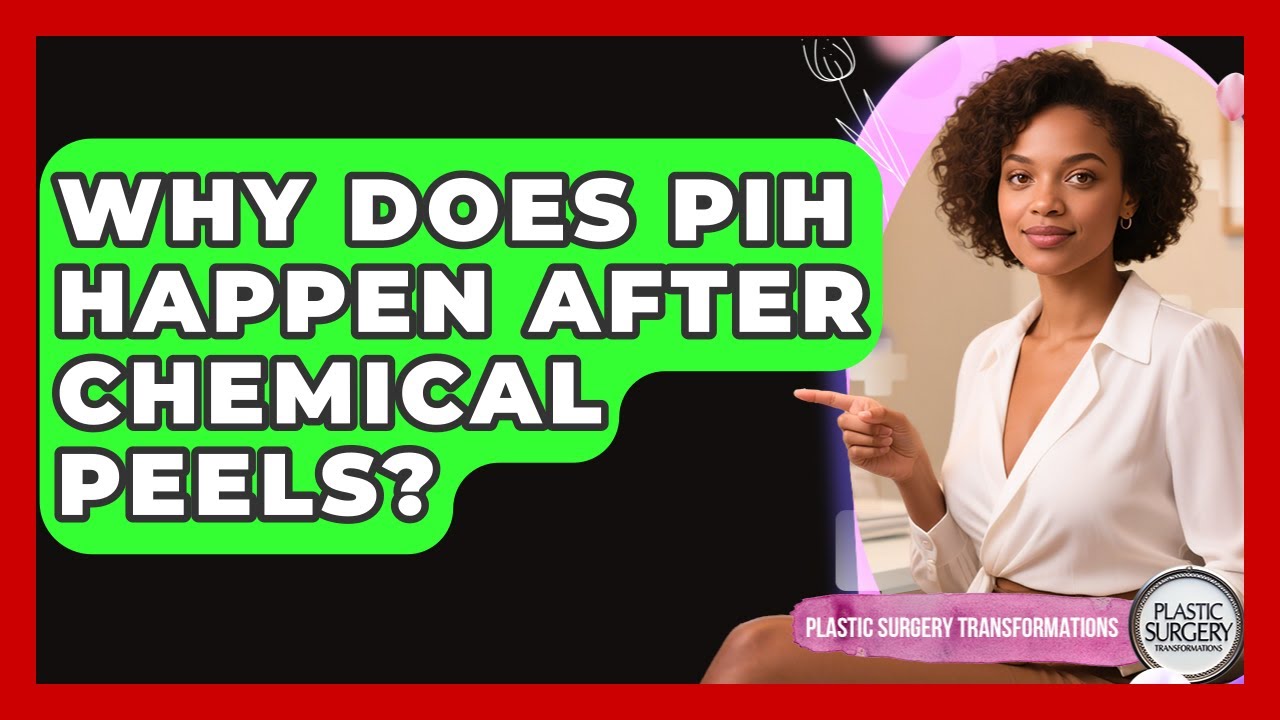 Why Does PIH Happen After Chemical Peels? - Plastic Surgery ...