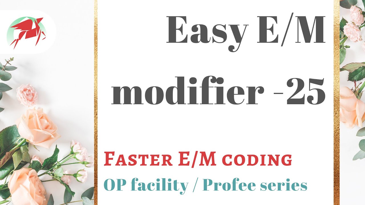E M Coding Explained E M Modifier 25 With Example For Beginners YouTube