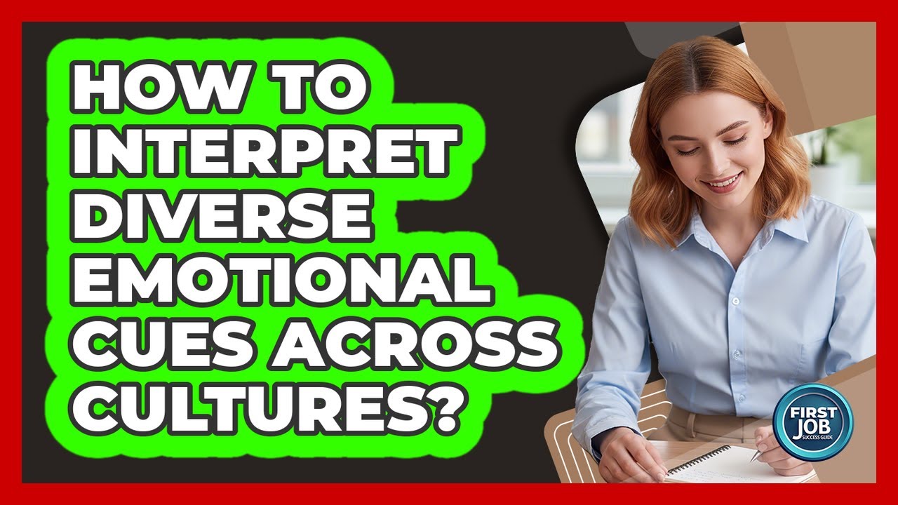 How To Interpret Diverse Emotional Cues Across Cultures? - YouTube