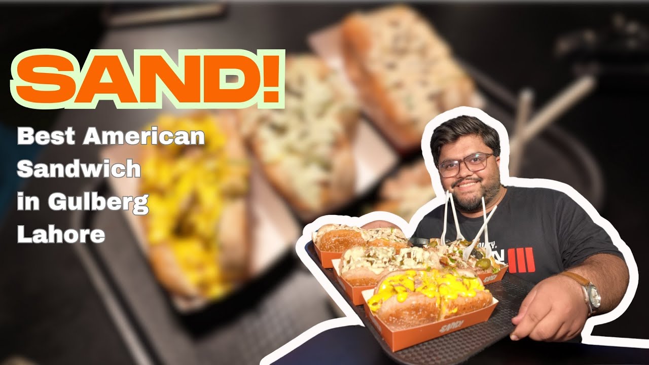 SAND the best American Sandwich in Gulberg Lahore - YouTube