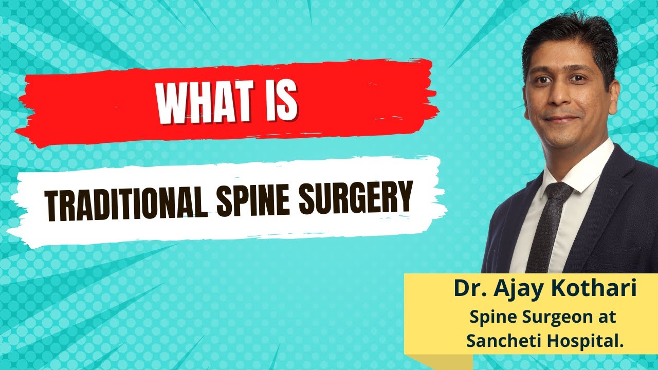 What is Traditional Spine Surgery | Know in Details | Dr. Ajay Kothari ...