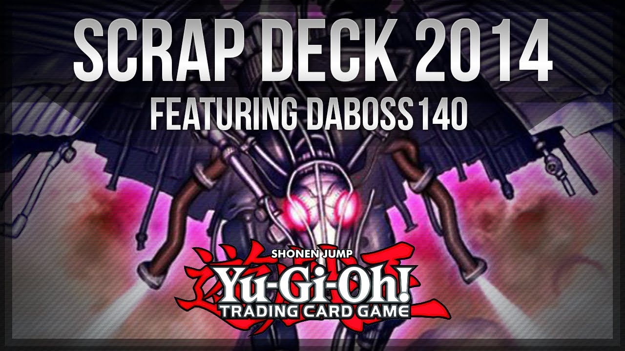Scrap Deck - 2014 - DaB0SS140 - Yu-Gi-Oh! - YouTube
