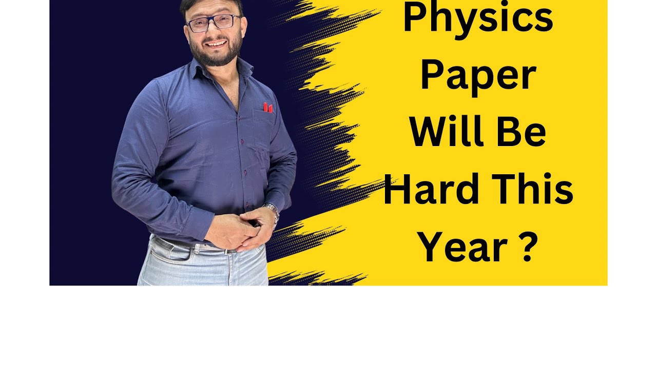 Physics Paper Will Be Hard This Year ? - YouTube