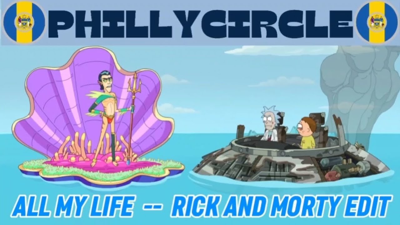 ALL MY LIFE -- RICK AND MORTY EDIT - YouTube