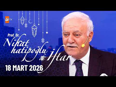 Nihat Hatipoğlu ile İftar 28. Bölüm | 18 Mart 2026
