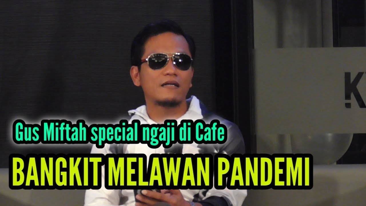 Gus Miftah ceramah di Cafe - Bangkit di Era Pandemi - Gus Miftah ...