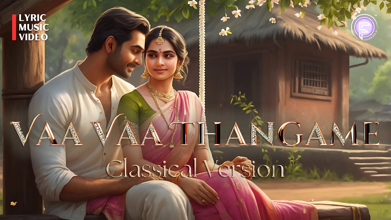 Vaa Vaa Thangame (Classical Version) | வா வா தங்கமே | Tamil Romantic ...