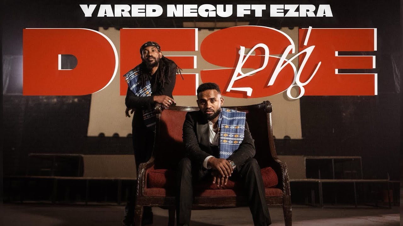 ያሬድ ነጉ ft. እዝራ - ደሴ (እኔክሽ እነካ) Yared Negu ft. Ezra - Dese (Eneksh Eneka ...