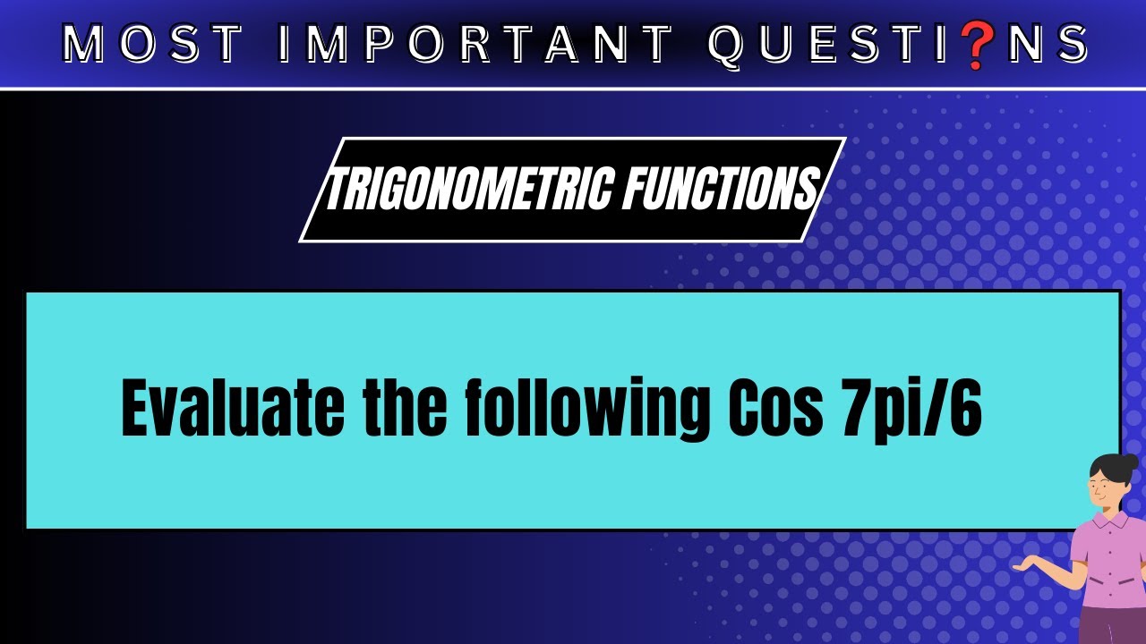 Evaluate The Following Cos 7pi 6 YouTube
