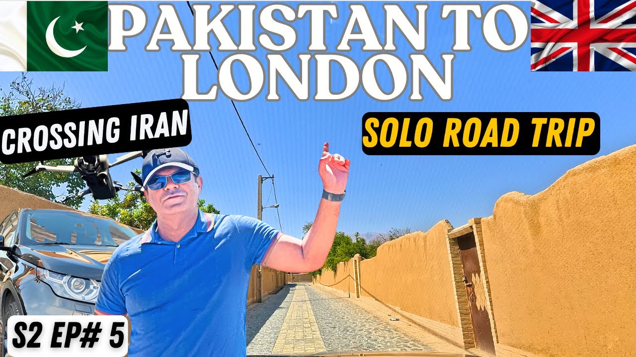 PAKISTAN TO LONDON BY ROAD | CROSSING IRAN | SOLO ROAD TRIP | S2 EP# 5 ...