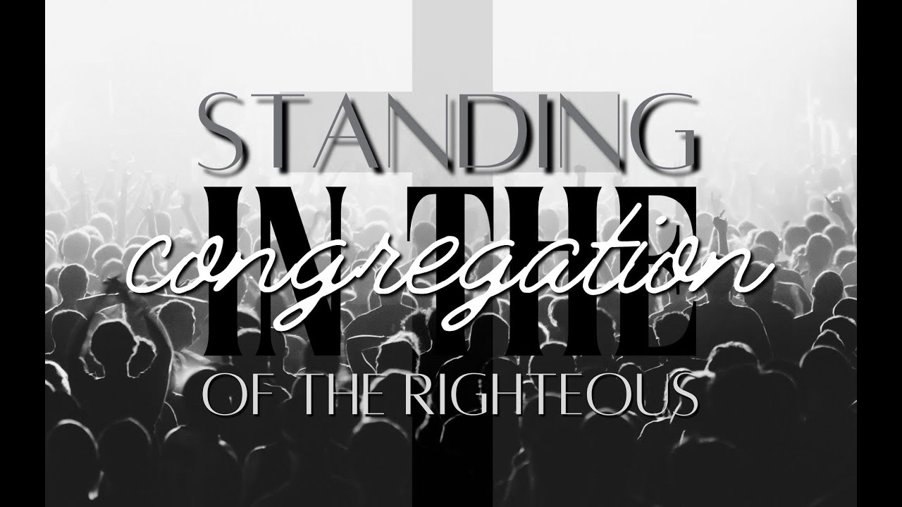 “Standing in the congregation of the righteous” Pastor Nathaniel Urshan ...