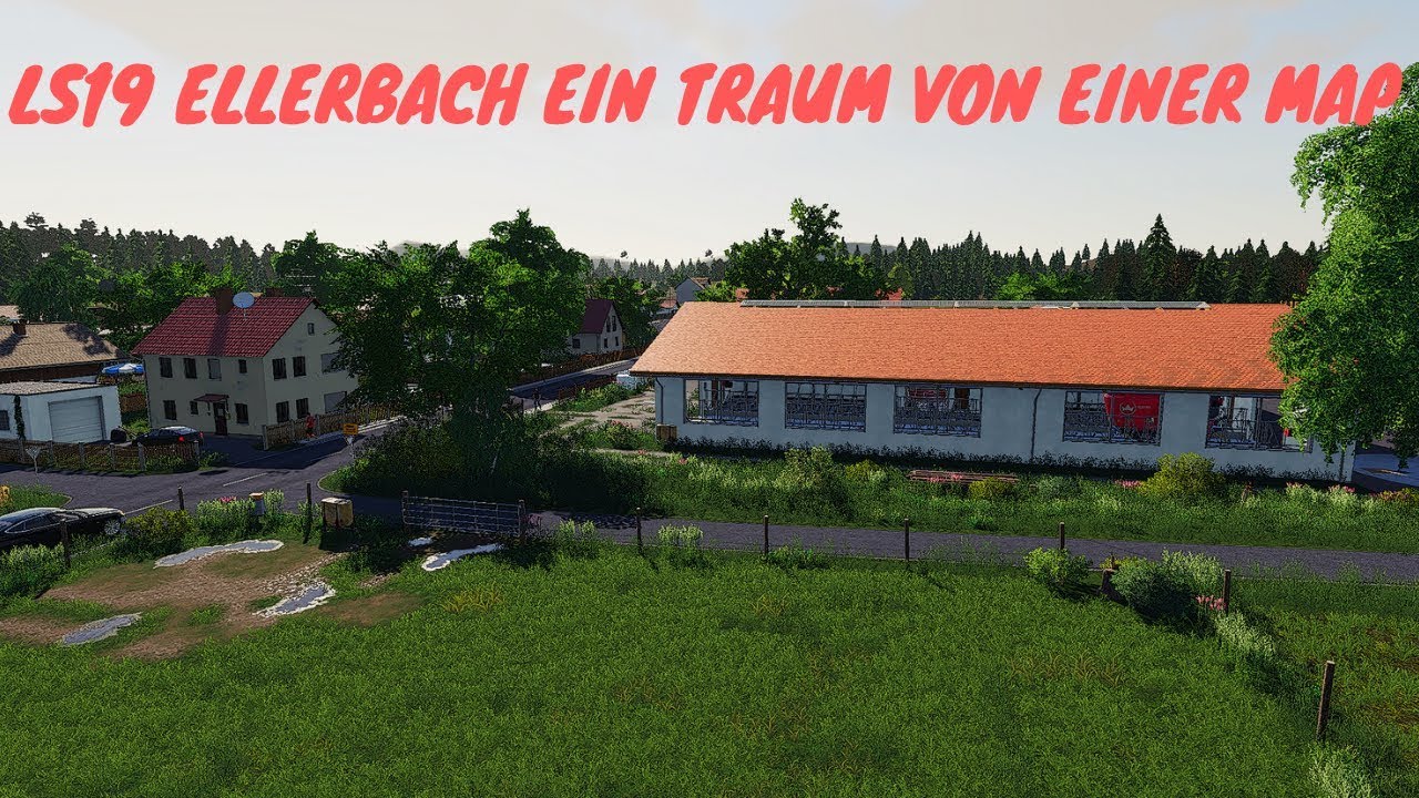 LS19 Mapvorstellung #03 Ellerbach Ein Traum von einer Map - YouTube