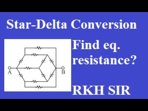 STAR TO DELTA CONVERSION TO FIND EQUIVALENT RESISTANCE BY RKH SIR(B ...