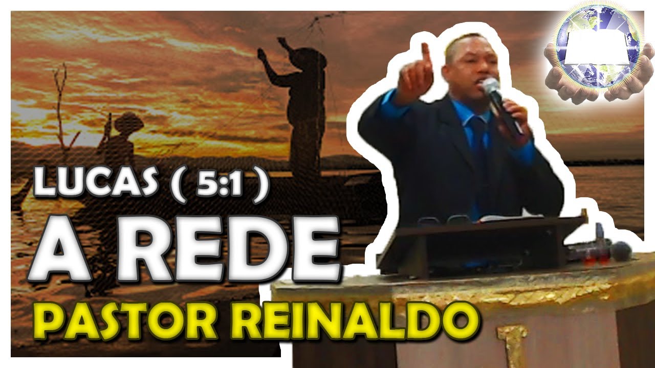 A Rede, Pregação do Pastor Reinaldo ( Lucas 5:1 ) - YouTube