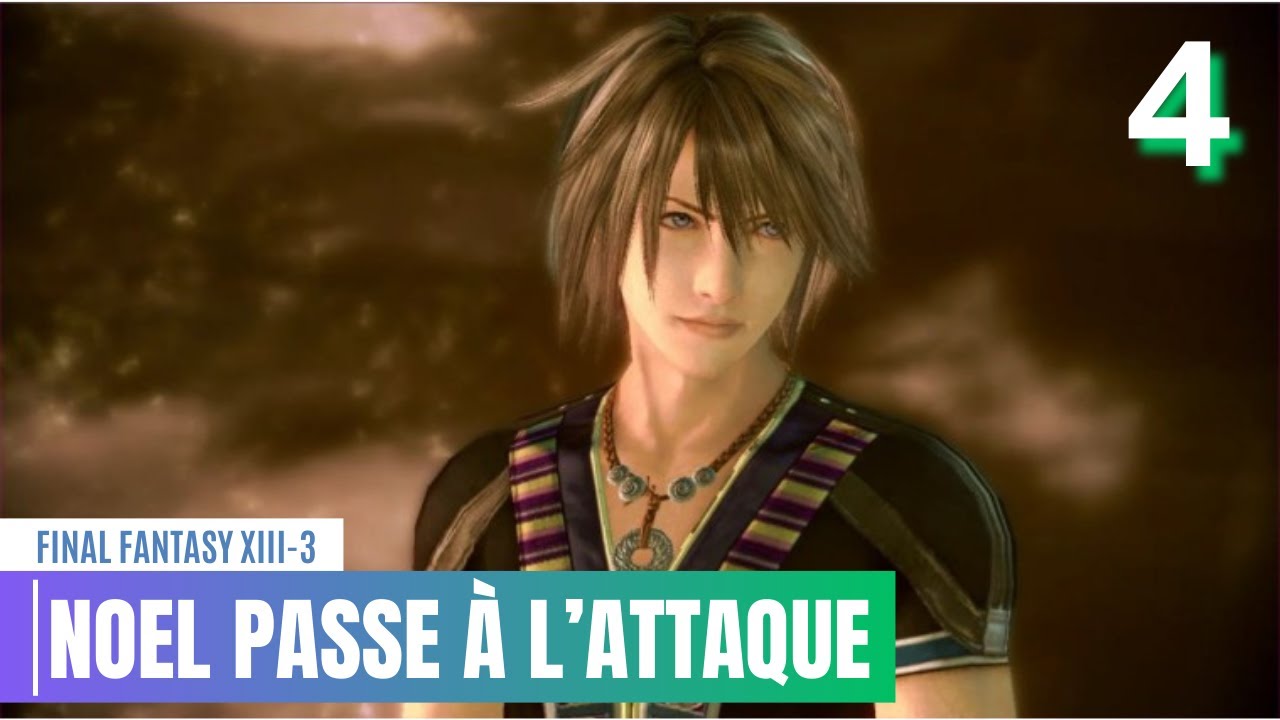 Noel passe à l'attaque [FINAL FANTASY XIII-3] FR #4 - YouTube