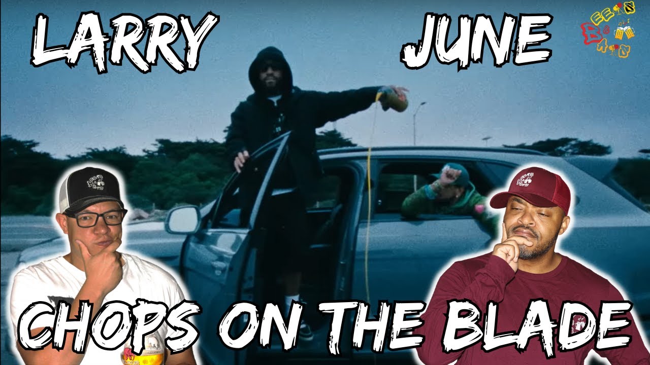 IS LARRY JUNE BUZZWORTHY?? | Larry June - Chops on the Blade Reaction ...