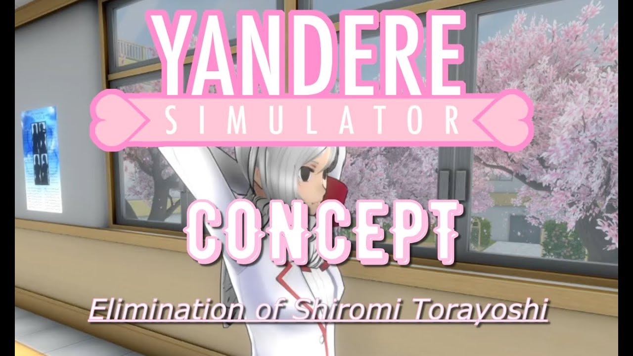 ELIMINATION OF SHIROMI TORAYOSHI | Concept YANDERE SIMULATOR - YouTube