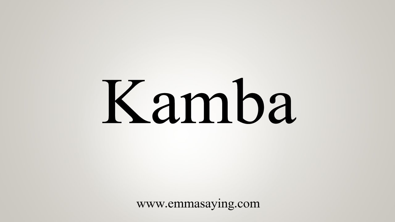 How To Say Kamba - YouTube