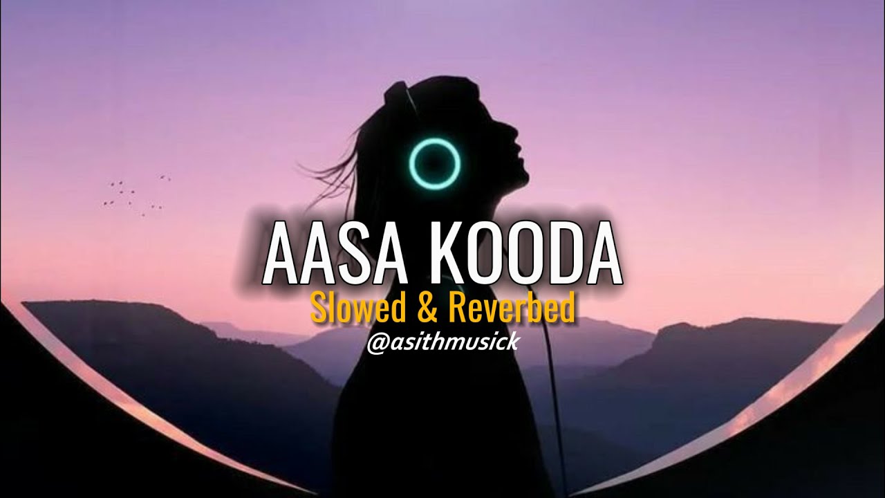 Aasa Kooda | English Version ( Slowed + Reverb ) (Eric Heinrichs ...