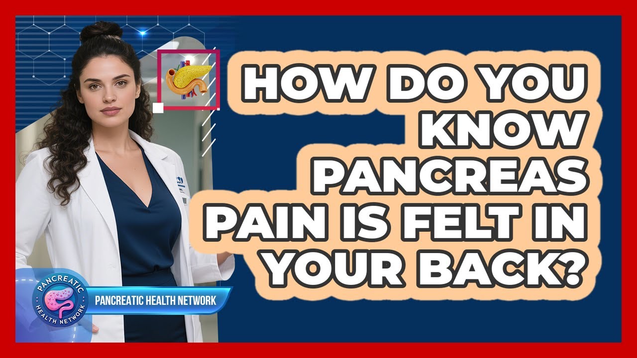 How Do You Know Pancreas Pain Is Felt In Your Back? - YouTube
