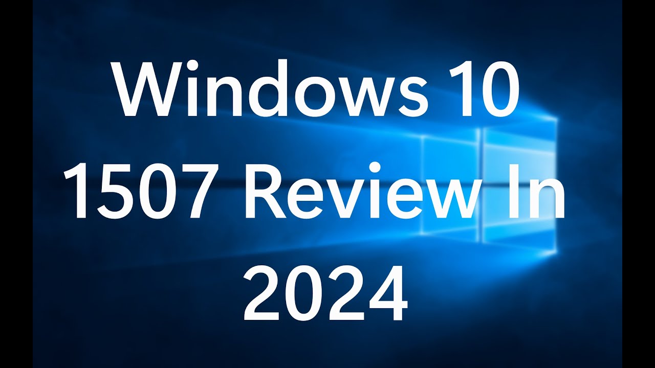 Windows 10 1507 Review in 2024 - YouTube