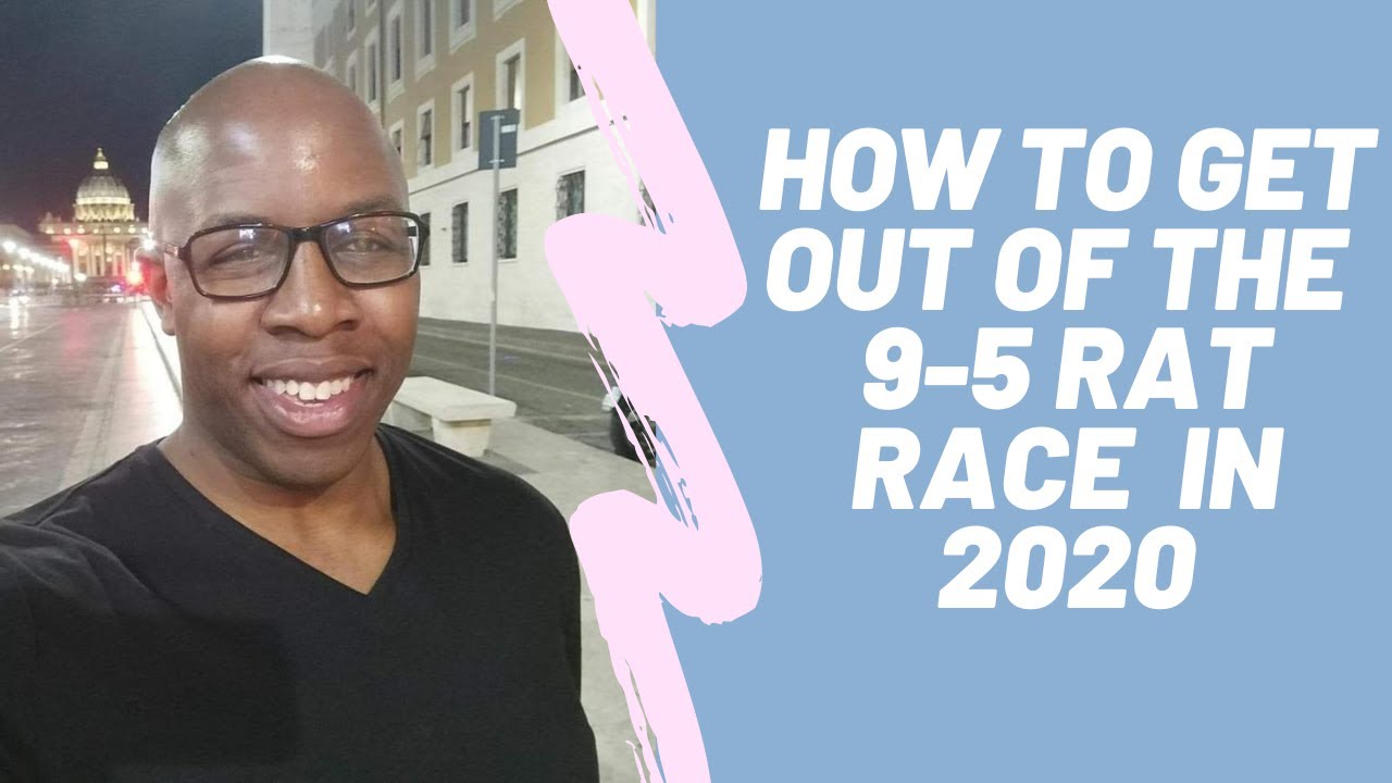 How To Get Out Of The 9-5 Rat Race...(The Real Truth) - YouTube