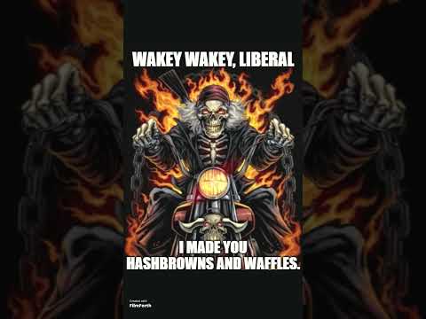 WAKEY WAKEY LIBERAL, I MADE YOU HASHBROWNS AND WAFFLES - YouTube