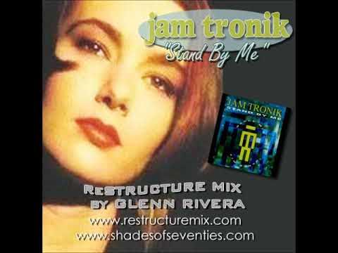 REISSUE: "Stand By Me" - Glenn Rivera ReStructure Mix - Jam Tronik - YouTube