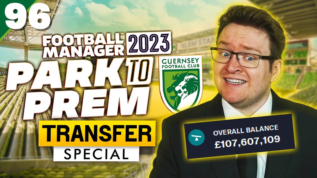 Park To Prem FM23 | Episode 96 - £100,000,000 In The Bank | Football ...