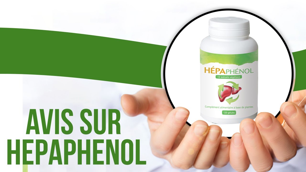 Hépaphénol avis : le meilleur complément alimentaire pour soigner le ...