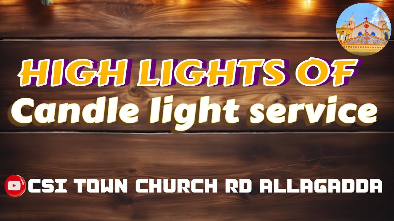 HIGH LIGHT'S OF CANDLE LIGHT SERVICE - YouTube