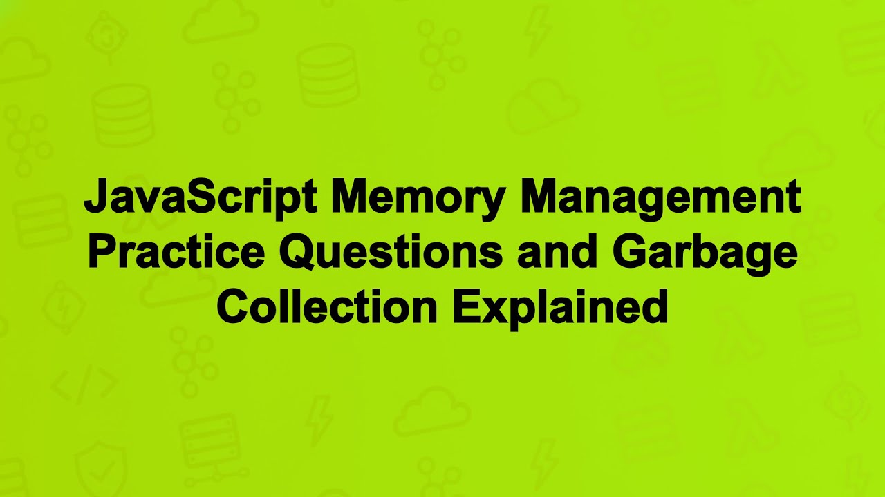 JavaScript Memory Management Practice Questions and Garbage Collection ...