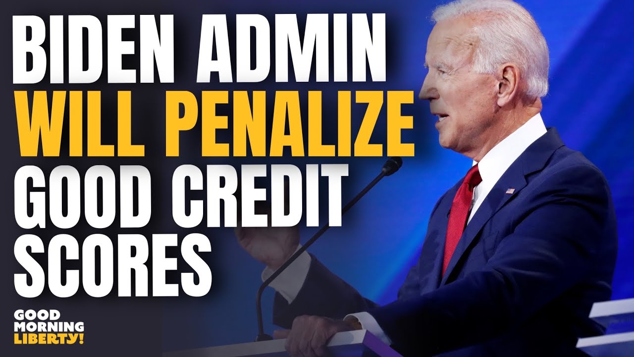 Biden Admin Penalizes Good Credit Scores Under Guise of EQUITY - YouTube