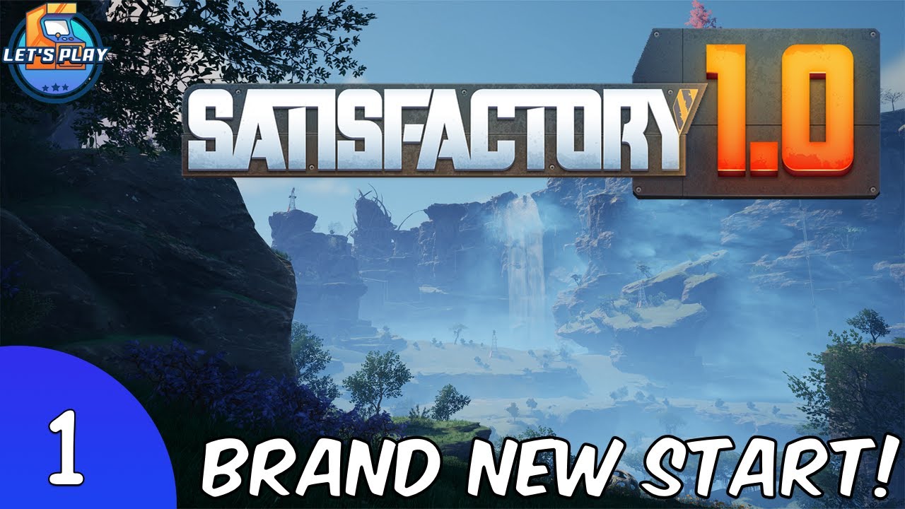 Let's Play Satisfactory - Episode 1 - A Fresh Start - YouTube