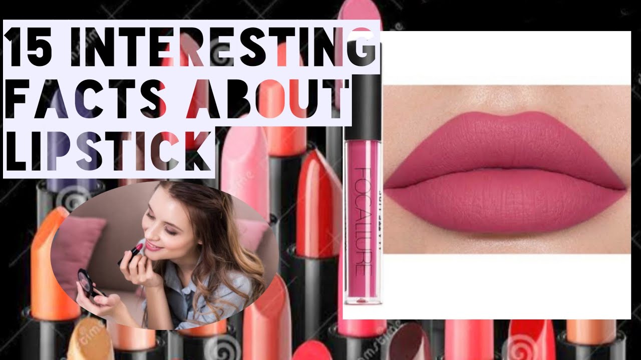 15 INTERESTING FACTS ABOUT LIPSTICK - YouTube