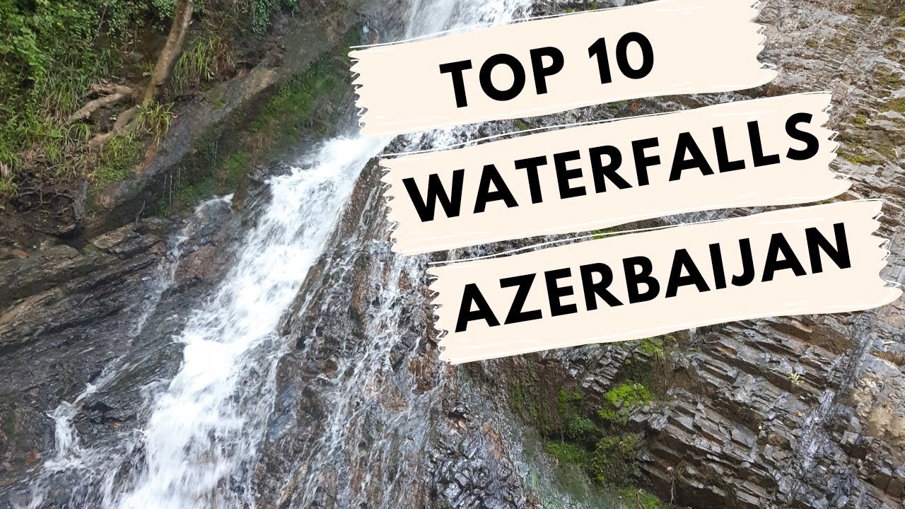 TOP 10 WATERFALLS IN AZERBAIJAN (Azərbaycan Şəlalələri) - YouTube