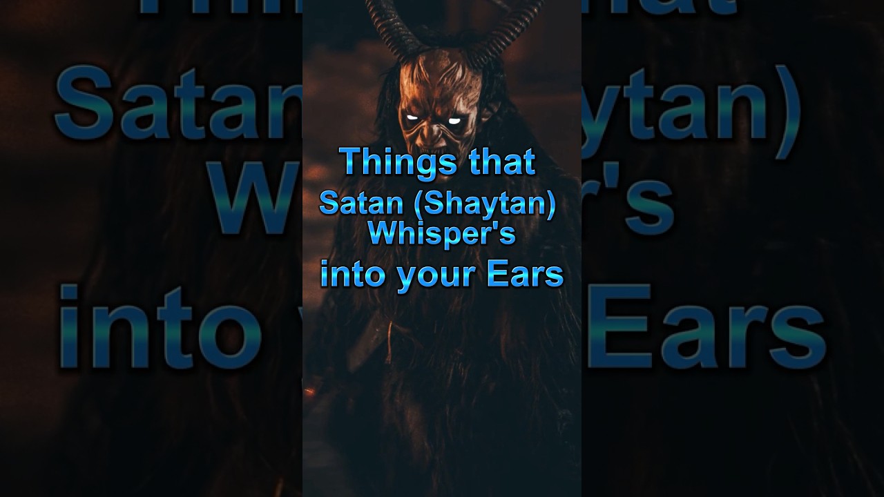 Things that satan(shaytaan)whisper into our ears - YouTube