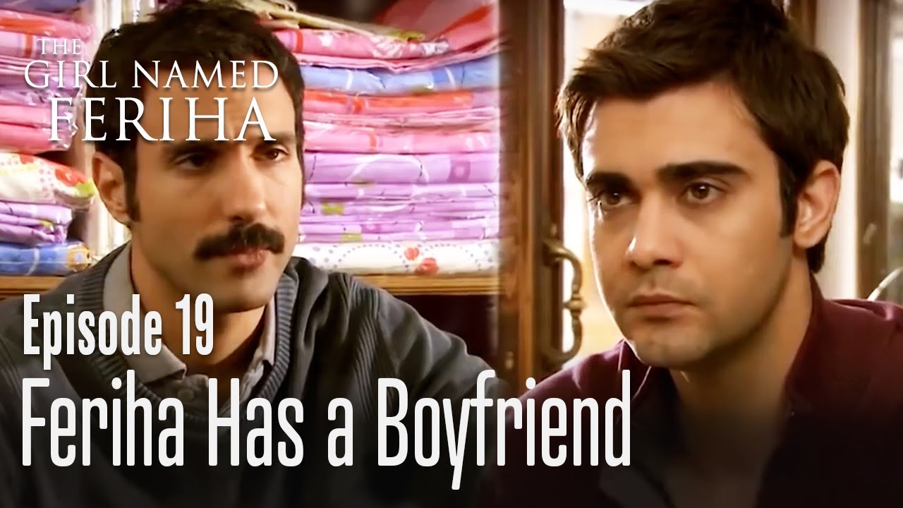 Feriha has a boyfriend - The Girl Named Feriha | Episode 19 - YouTube
