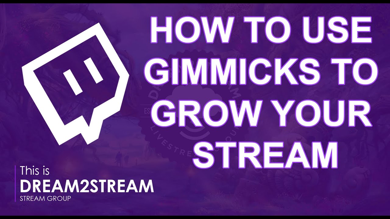 Grow on Twitch - Twitch Tutorial - How To Use Gimmicks To Grow Your ...