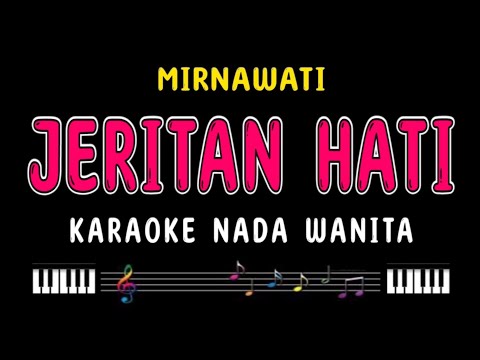 JERITAN HATI - Karaoke Nada Wanita [ MIRNAWATI ]