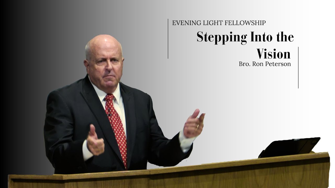 Stepping Into the Vision - Bro. Ron Peterson - YouTube