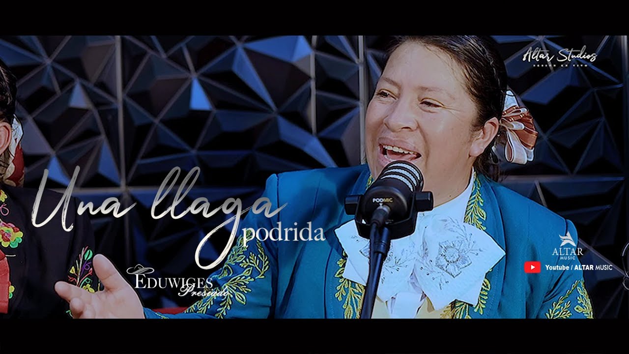 EDUWIGES PRESIADO. - en vivo desde altar music | Una Llaga podrida ...