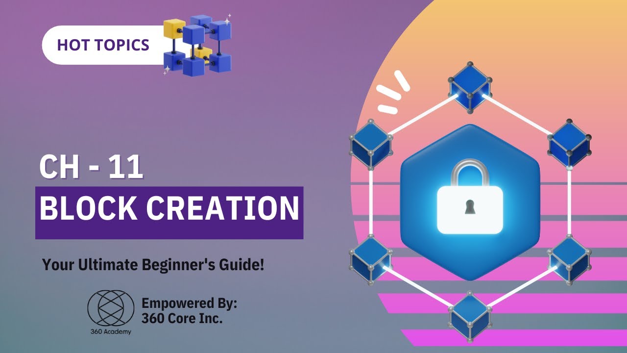 Ch-11 Block creation || How Blocks Are Created in Blockchain || 360 ...