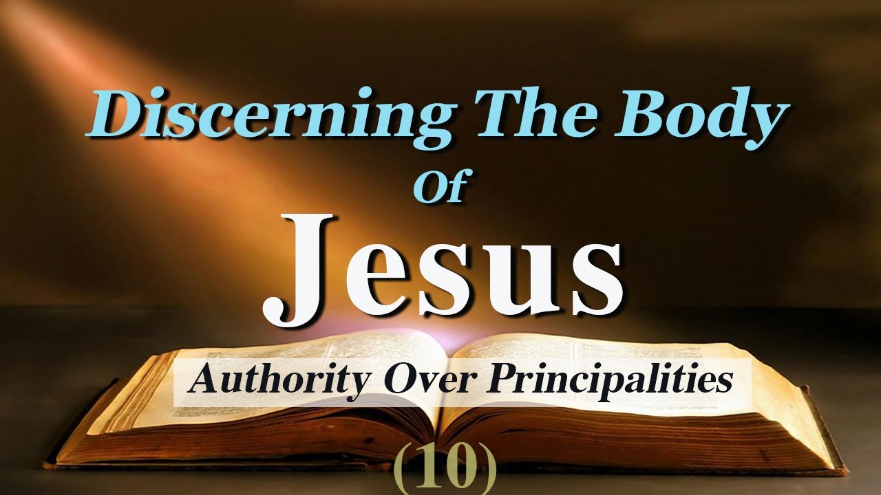Discerning The Body Of Jesus 10 - (Authority Over Principalities) Le ...