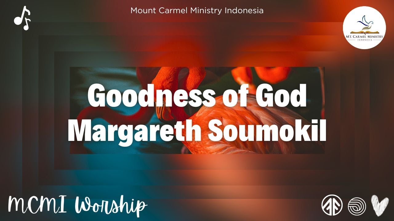 Goodness of God - Margareth Soumokil | Mount Carmel Ministry Indonesia ...