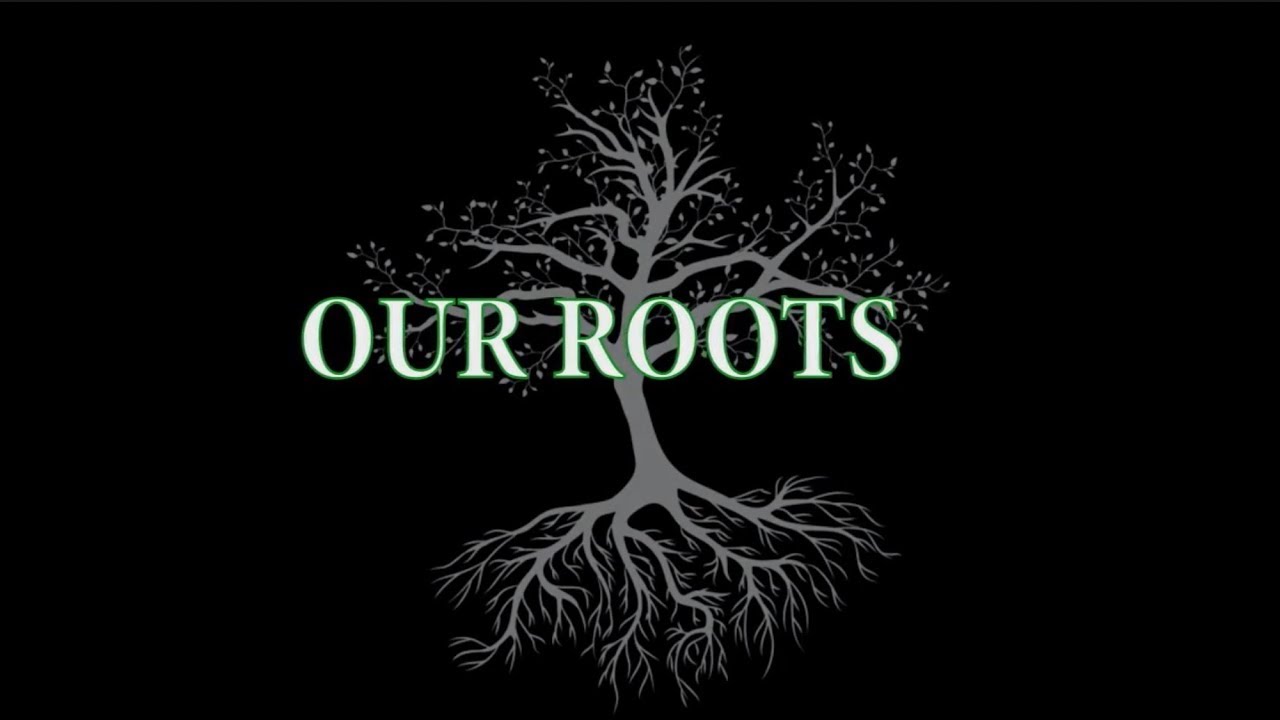 OUR ROOTS - YouTube