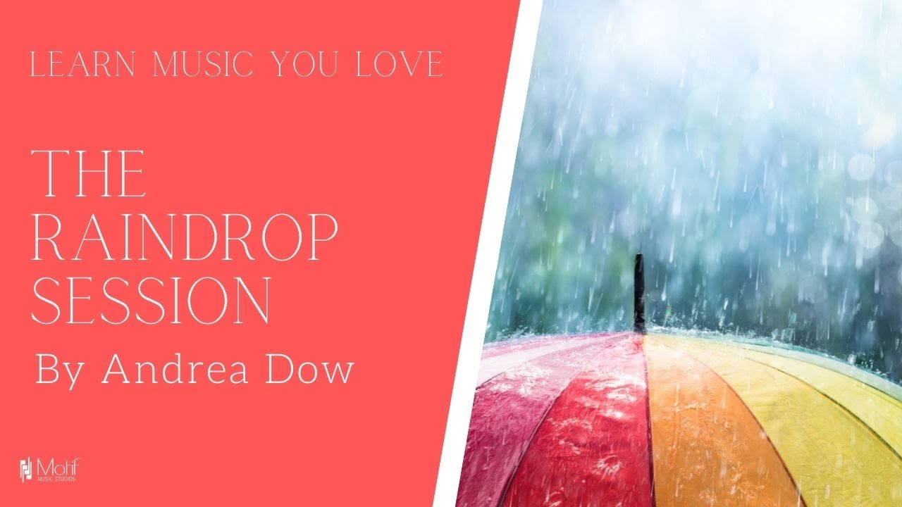 The Raindrop Session by Andrea Dow | Learn Music You'll Love - YouTube